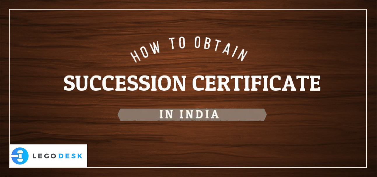 Succession Certificate in India - Procedure to get it issued | Legodesk